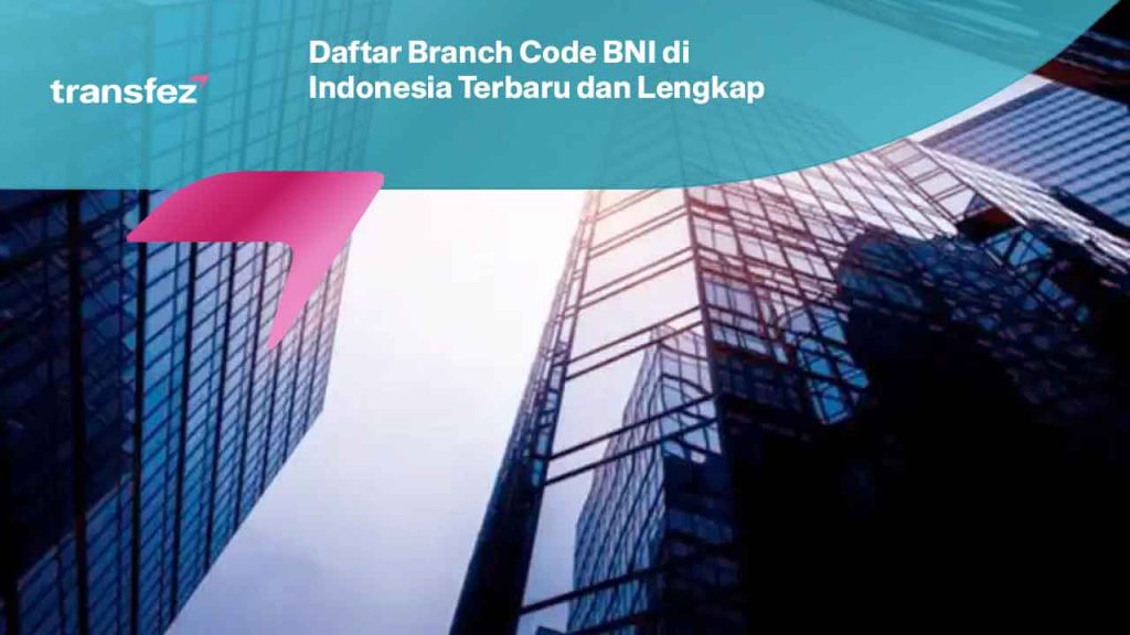 Daftar Branch Code BNI Di Indonesia Terbaru Dan Lengkap 2025