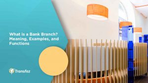 What Is A Bank Branch? Meaning, Examples, And Functions