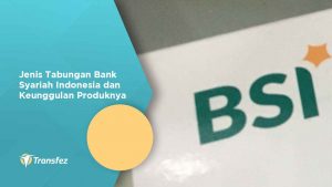 5 Jenis Tabungan Bank Syariah Indonesia & Keunggulannya