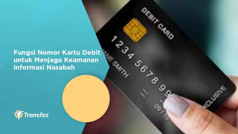 7 Fungsi Nomor Kartu Debit Selain Keamanan Transaksi