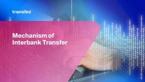 Mechanism Of Interbank Transfer | Transfez