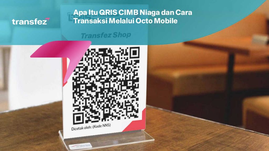 QRIS CIMB Niaga Dan Cara Transaksi Melalui Octo Mobile