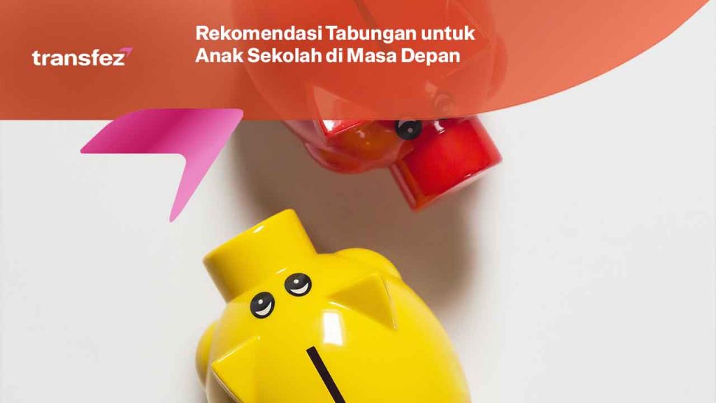 Rekomendasi Tabungan Untuk Anak Sekolah Di Masa Depan Rekomendasi Tabungan Untuk Anak Sekolah Di Masa Depan