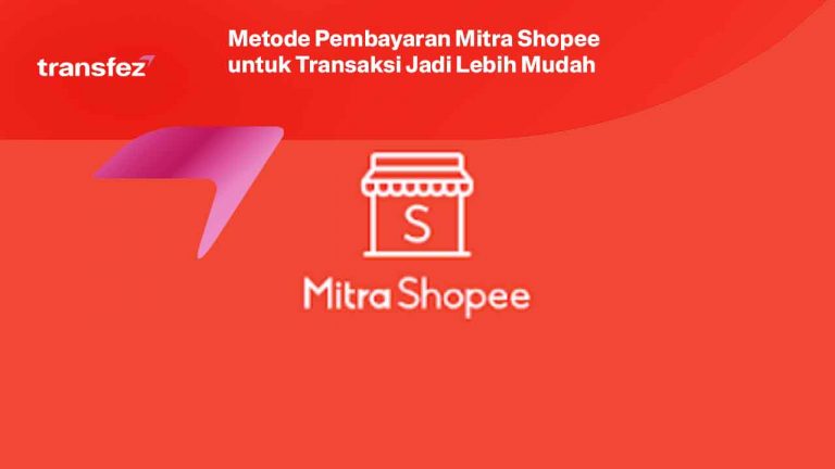 8 Metode Pembayaran Mitra Shopee Termudah Untuk Transaksi